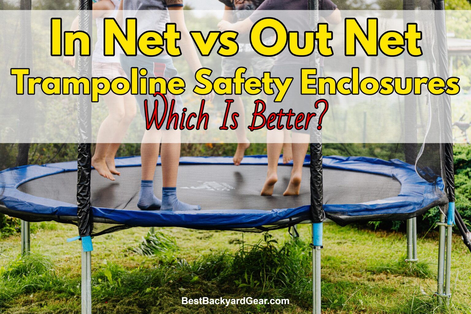 In Net vs Out Net Trampoline Enclosures: Which Is Better? | Best ...